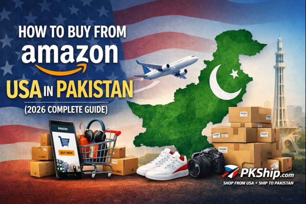 How to Buy from Amazon USA in Pakistan (2026 Guide) | Pkship.com
